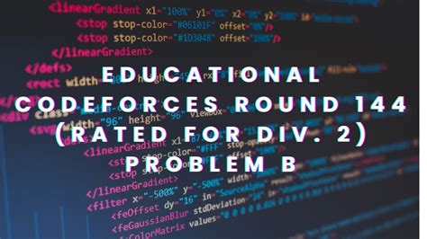 educational codeforces round 144 b asterisk minor template youtube