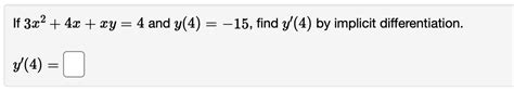 solved if 3x2 4x xy 4 and y 4 −15 find y′ 4 by implicit