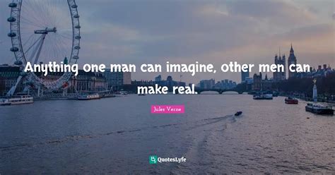Anything One Man Can Imagine Other Men Can Make Real Quote By