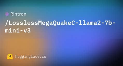 Rintronlosslessmegaquakec Llama2 7b Mini V3 · Hugging Face