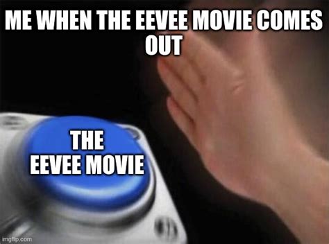 Oh Heck Ya Eevee Movie Is Coming Out Imgflip