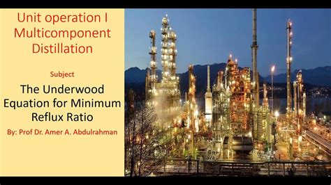 Unit Operation I Multicomponent Distillation The Underwood Equation For Minimum Reflux Ratio