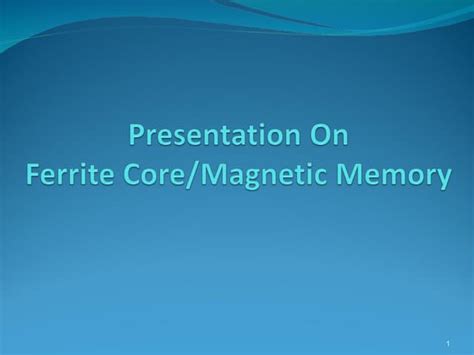 Presentation On Ferrite Core Memory Ppt