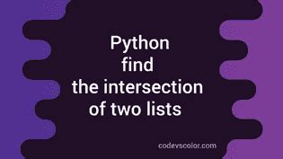How To Find The Intersection Of Two List Elements In Python Codevscolor