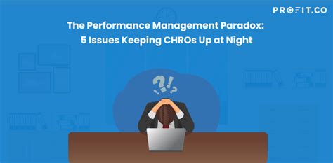 Performance Management Paradox 5 Issues Keeping Chros Awake
