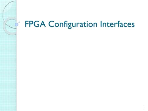 Ppt Fpga Configuration Interfaces Powerpoint Presentation Free Download Id9160115