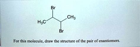 solved br ch3 h3c for this molecule draw the structure of the pair of