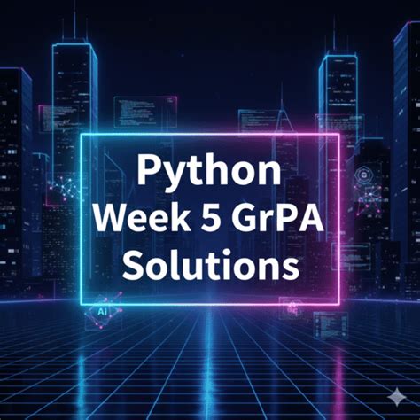Python Week 5 Grpa Solutions Gradeboost