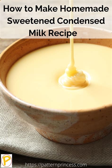 How To Make Homemade Sweetened Condensed Milk Recipe Pattern Princess