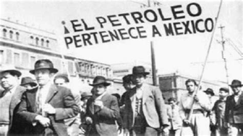 Historia De La Expropiación Petrolera México Desconocido