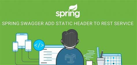 Spring Swagger Add Static Header To All Rest Service Java Developer Zone