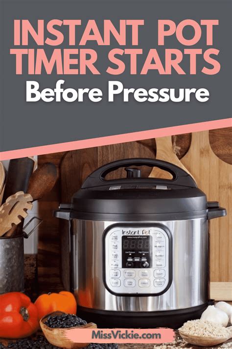 Instant Pot Timer Starts Before Pressure Miss Vickie