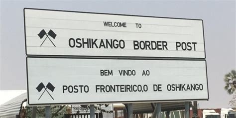 Oshikango Santa Clara Border Post To Operate 24 Hours A Day The Brief Namibias Leading