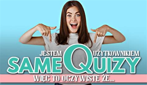 Jestem Użytkownikiem Samequizy Więc To Oczywiste że Samequizy
