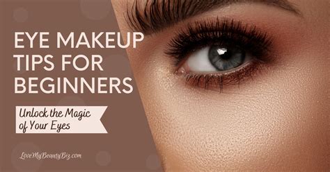 Eye Makeup Tips For Beginners Unlock The Magic Of Your Eyes