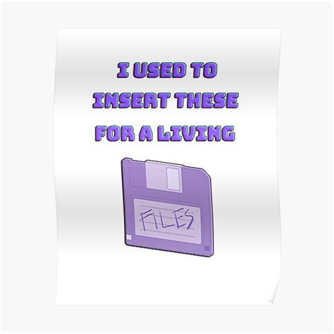I Used To Insert These For A Living Floppy Disk Poster For Sale By Jellydodgers Redbubble