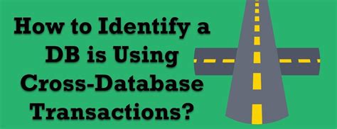 Sql Server How To Identify A Db Is Using Cross Database Transactions