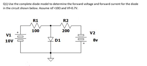 Solved Q1 Use The Complete Diode Model To Determine The Chegg Com
