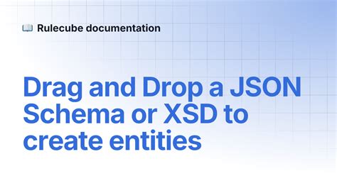 Drag And Drop A Json Schema Or Xsd To Create Entities Rulecube