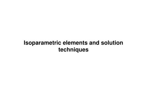 Ppt Isoparametric Elements And Solution Techniques Powerpoint