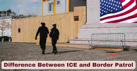 Difference Between Ice And Border Patrol In Us 2025 The Global Statistics