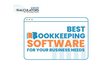 4 Best Bookkeeping Software For Your Business Needs The Kalculators