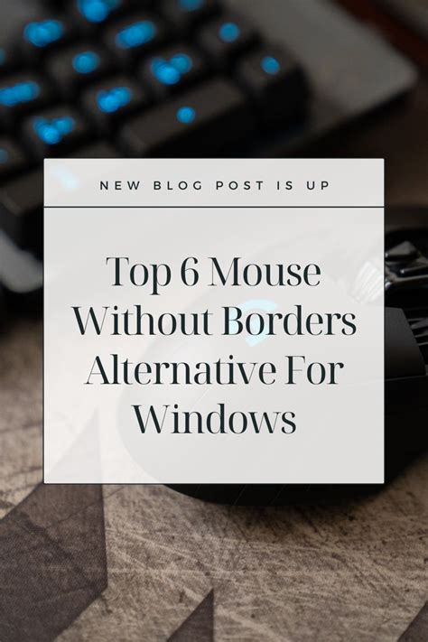 Top 6 Mouse Without Borders Alternative For Windows Borders Without Borders Alternative
