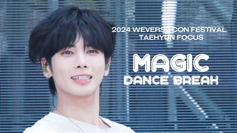 240615 위버스콘 Weverse Con Festival Magic Dance Break 투모로우바이투게더 태현 직캠 Fancam｜taehyun Focus Youtube