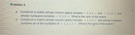 Solved Problem 3 A Construct A Matrix Whose Column Space