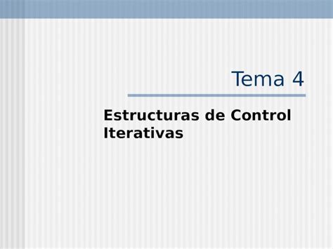 Ppt Tema 4 Estructuras De Control Iterativas Estructuras Iterativas