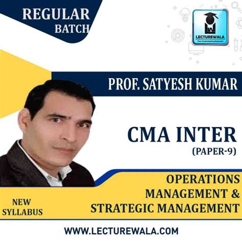 cma inter operations management and strategic management classes by prof satyesh kumar