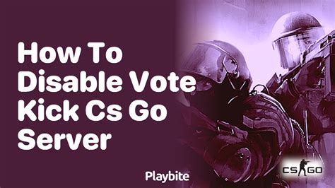 How To Disable Vote Kick On A Csgo Server Playbite