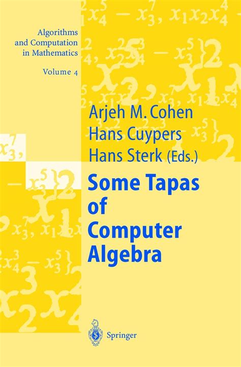 some tapas of computer algebra algorithms and computation in mathematics 4 cohen arjeh m