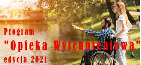 Nabór Wniosków W Ramach Programu „opieka Wytchnieniowa” Edycja 2021