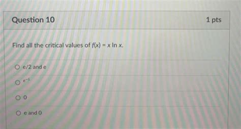 Solved Question 101 PtsFind All The Critical Values Of Chegg Com