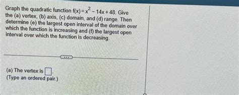 Solved Graph The Quadratic Function Fxx2−14x48 Give The