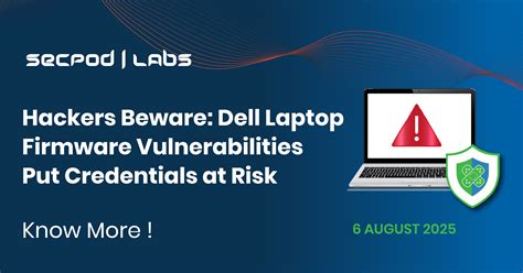Hackers Beware Dell Laptop Firmware Vulnerabilities Put Credentials At Risk Secpod Blog