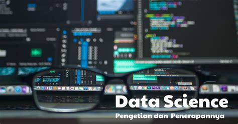 Apa Itu Data Science Pengertian Dan Penerapan Data Science Cerita