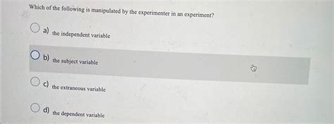 Solved Which Of The Following Is Manipulated By The