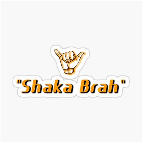 Shaka Brah Sticker For Sale By Tiaknight Redbubble