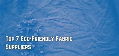 Top Eco Friendly Fabric Suppliers In The Fashion Jungle