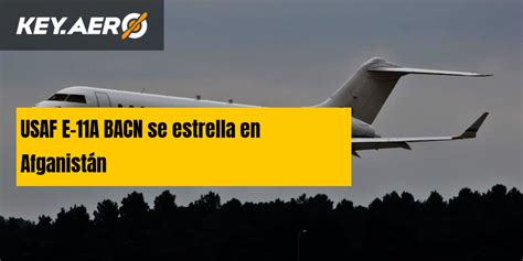 Usaf E 11a Bacn Se Estrella En Afganistán