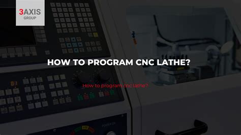 How To Program Cnc Lathe • 3axis Group