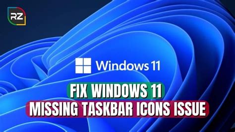 5 Ways To Fix Windows 11 Missing Taskbar Icons Issue