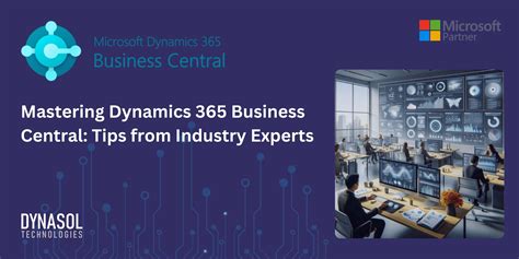Mastering Dynamics 365 Business Central Tips From Industry Experts Dynasol Technologies