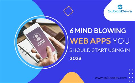 6 Mind Blowing Web Apps You Should Start Using In 2023 Subcodevs Removes It Bottlenecks