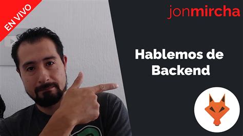 Envivo Hablemos De Backend Jonmircha Youtube