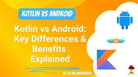 Kotlin Vs Android Key Differences And Benefits Explained