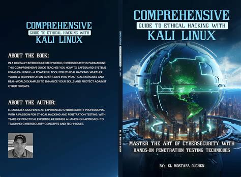 Comprehensive Guide To Ethical Hacking With Kali Linux Master The Art Of