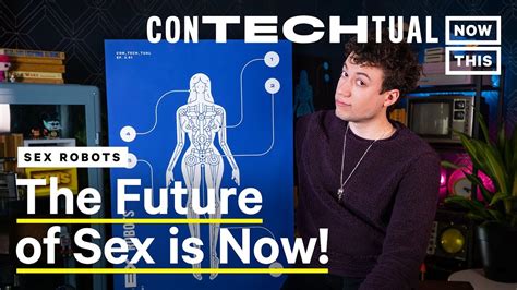 How Sex Robots Could Affect Our Love Lives ConTECHtual NowThis YouTube